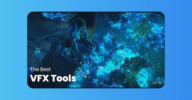 9 Popular VFX Tools you Need to Know - Postudio