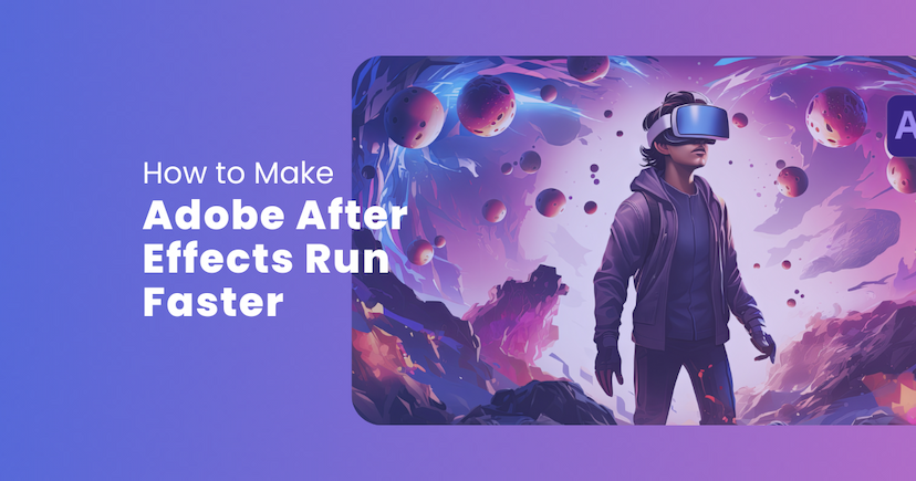 How to Make Adobe After Effects Run Faster in 2024 - Postudio