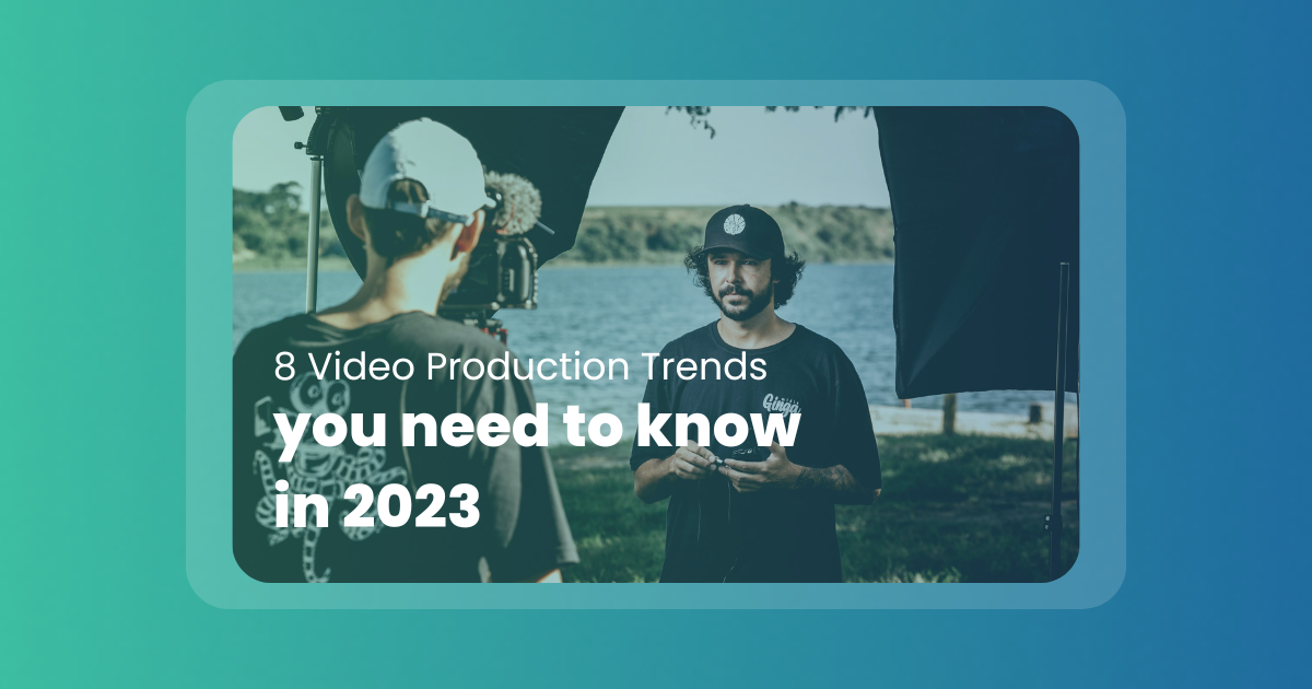 8 Video Production Trends You Need to Know in 2024 - Postudio