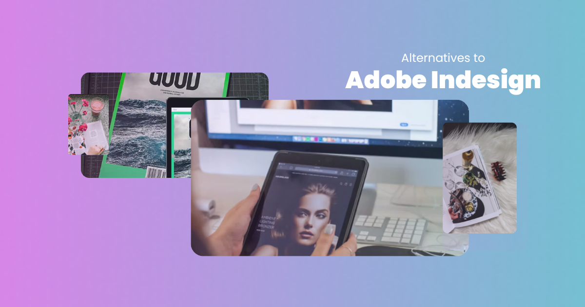 6 Useful Adobe InDesign Alternatives in 2024 - Postudio