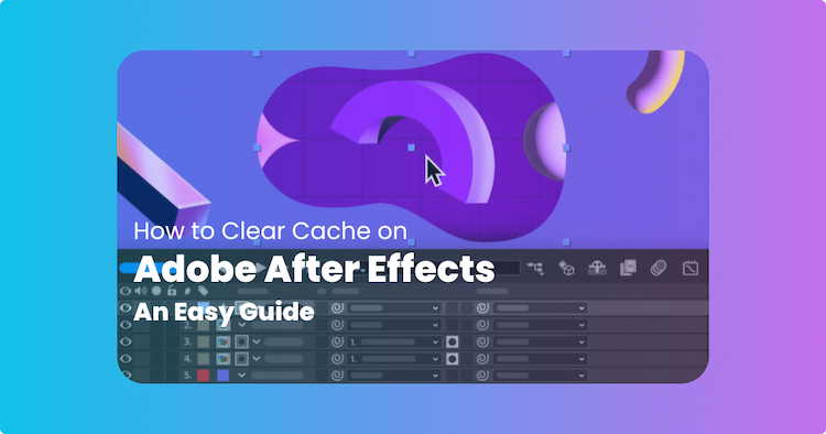 How To Clear Cache in Adobe After Effects: An Easy Guide - Postudio