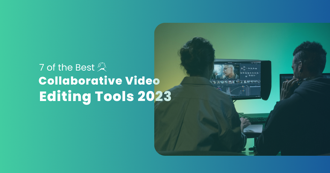7 Best Collaborative Video Editing Tools in 2024 - Postudio