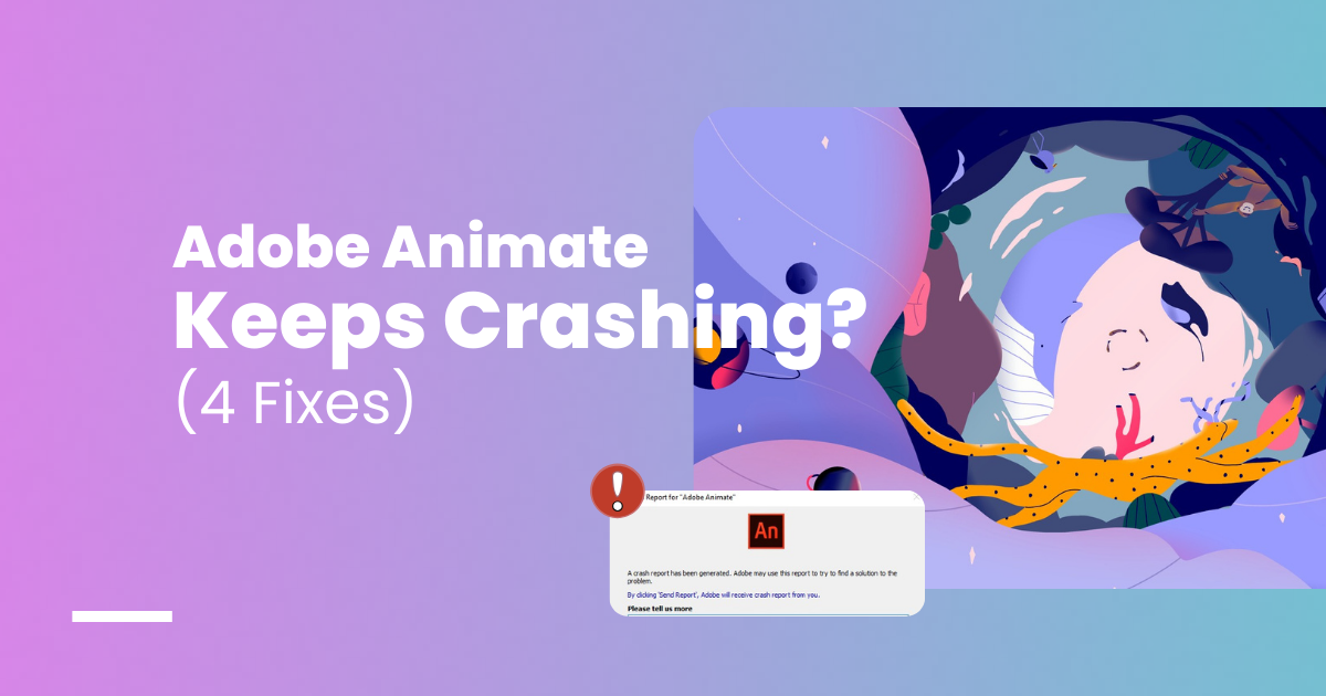 Adobe Animate Keeps Crashing? (4 Fixes Working in 2024) - Postudio