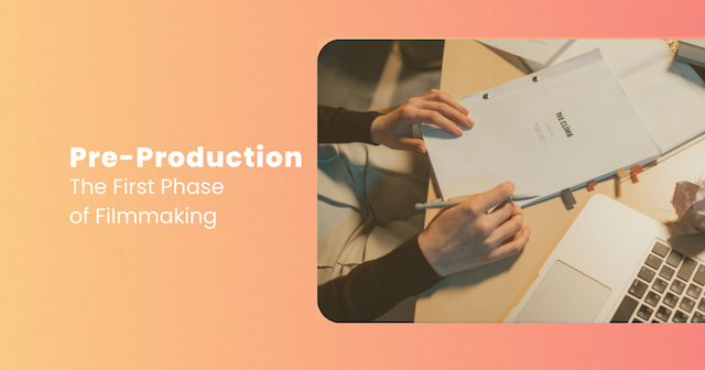 What is Pre-Production? A Deep Dive into the First Phase of Filmmaking ...