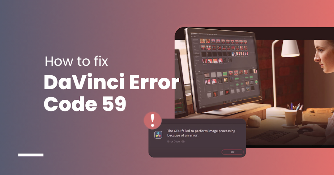 Fix DaVinci Resolve’s Error Code 59 With These Foolproof Fixes! - Postudio
