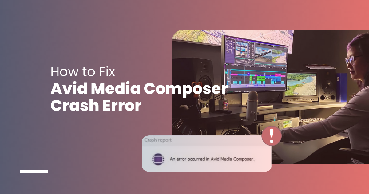 Avid Media Composer Keeps Crashing? Here are 5 Fixes (2024) - Postudio